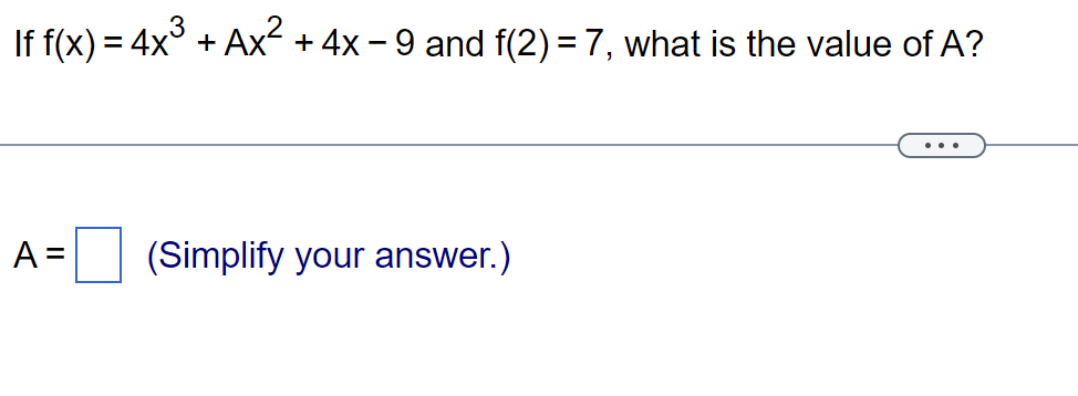 Solved If f(x)=4x3+Ax2+4x−9 and f(2)=7, what is the value of | Chegg.com
