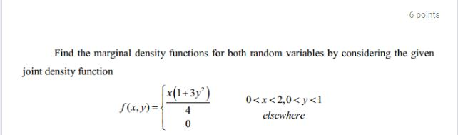 Solved 6 points Find the marginal density functions for both | Chegg.com