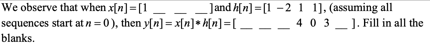 Solved sequences start at n=0), then y[n]=x[n]∗h[n]=[ ]. | Chegg.com
