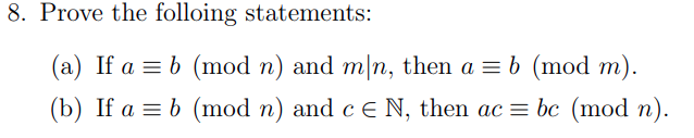 Solved 8. Prove the folloing statements: (a) If a = b (mod | Chegg.com