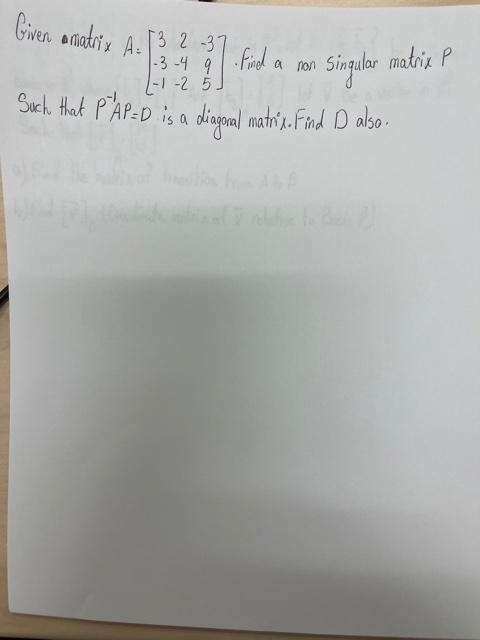 Solved Given a matrix A. 3 2 -31 1-3-4 9 Find a non Singular | Chegg.com