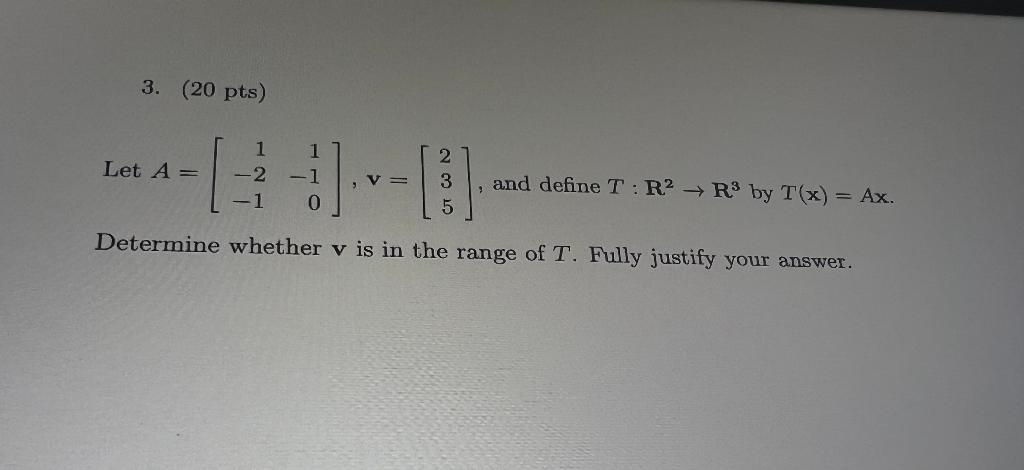 Solved Let A=⎣⎡1−2−11−10⎦⎤,v=⎣⎡235⎦⎤, and define T:R2→R3 by | Chegg.com