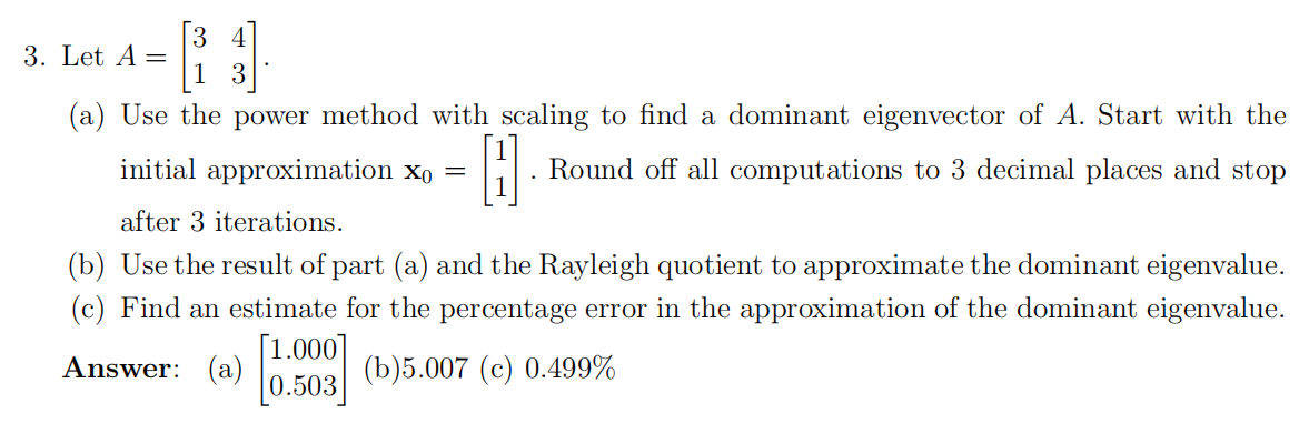 Solved 3. Let A=[3143]. (a) Use the power method with | Chegg.com