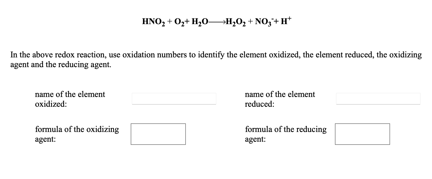 Solved HNO2 + O2+ H20—>H2O2 + NO3+ In the above redox | Chegg.com