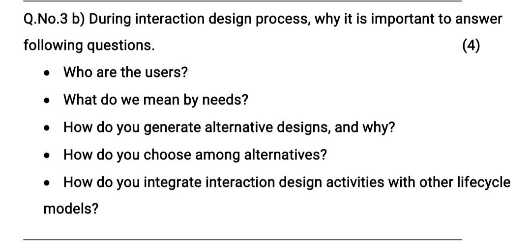 Solved Q.No.3 b) During interaction design process, why it | Chegg.com