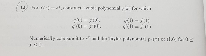 Solved 14. For f(x) = et, construct a cubic polynomial q(x) | Chegg.com