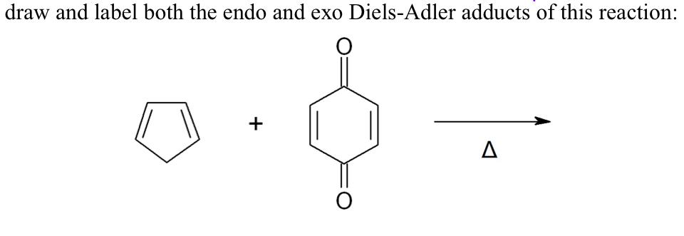 Solved draw and label both the endo and exo Diels-Adler | Chegg.com