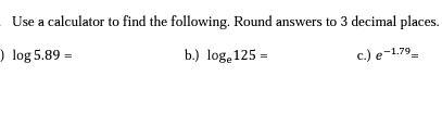 Solved Use a calculator to find the following. Round answers | Chegg.com