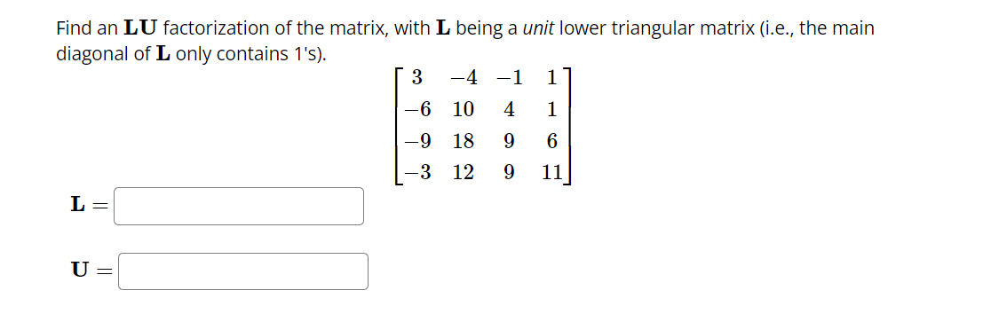 Solved Find an LU factorization of the matrix, with L being | Chegg.com