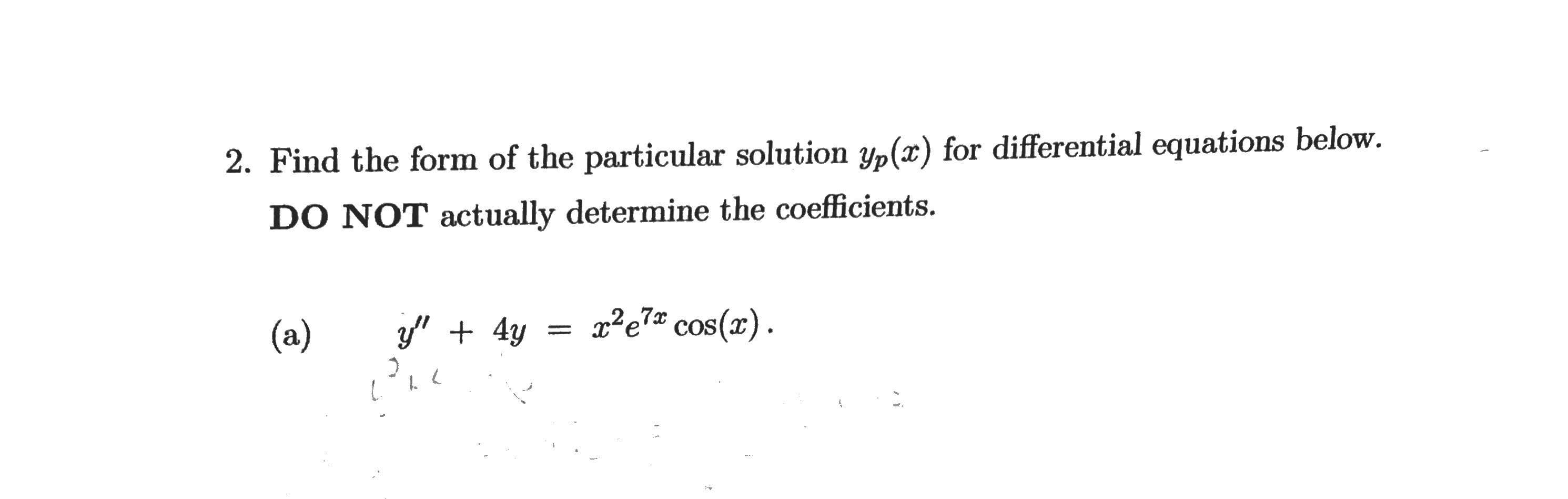 Solved 2. Find the form of the particular solution yp(x) for | Chegg.com