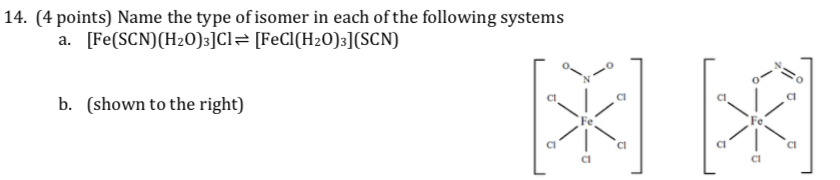 Solved 14. (4 points) Name the type of isomer in each of the | Chegg.com