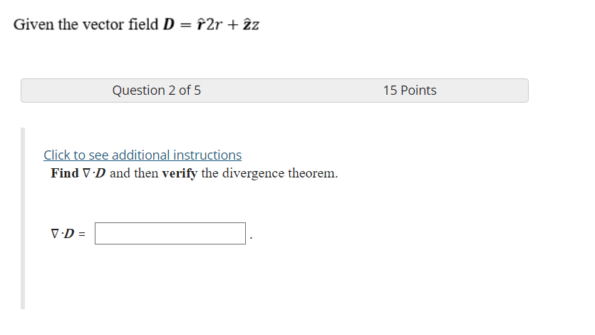 Solved Given the vector field D = r2r + ĉz Question 2 of 5 | Chegg.com