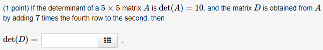 Solved (1 point) If the determinant of a 5 x 5 matrix A is | Chegg.com