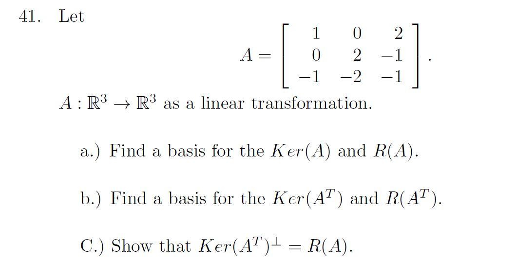 Solved 41. Let A=⎣⎡10−102−22−1−1⎦⎤ A:R3→R3 as a linear | Chegg.com