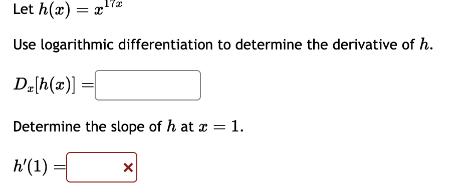 Solved Let h(x)=x17xUse logarithmic differentiation to | Chegg.com