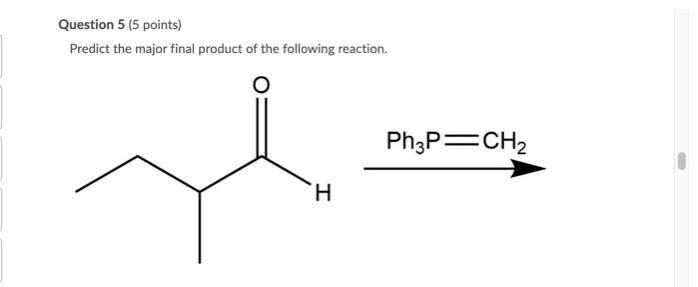 Solved Question 5 (5 points) Predict the major final product | Chegg.com