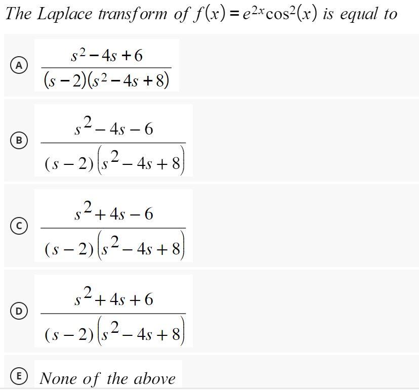 Solved The Laplace transform of f(x)=e2xcos2(x) is equal to | Chegg.com