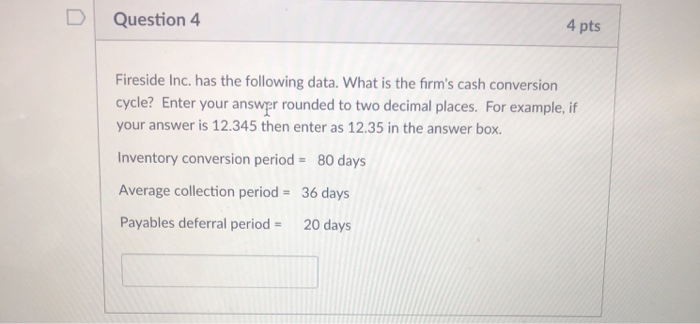Solved D Question 4 4 pts Fireside Inc. has the following | Chegg.com