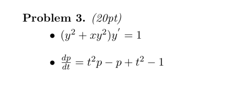 Solved Problem 3. (20pt) • (y2 + xy?)y = 1 do = tp –p+t2 – 1 | Chegg.com