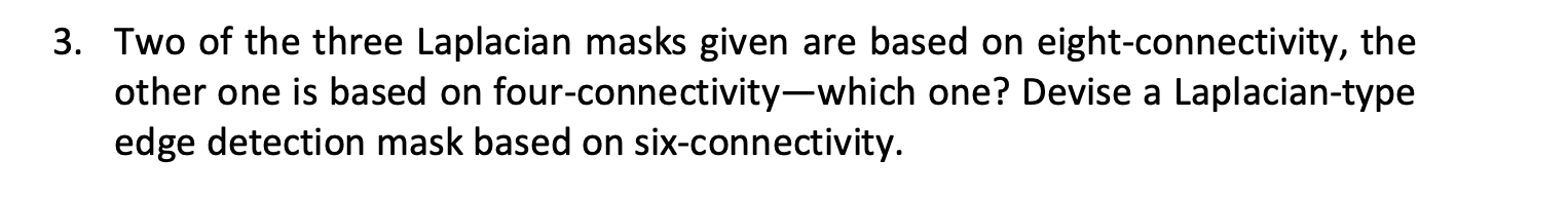 3. Two of the three Laplacian masks given are based | Chegg.com