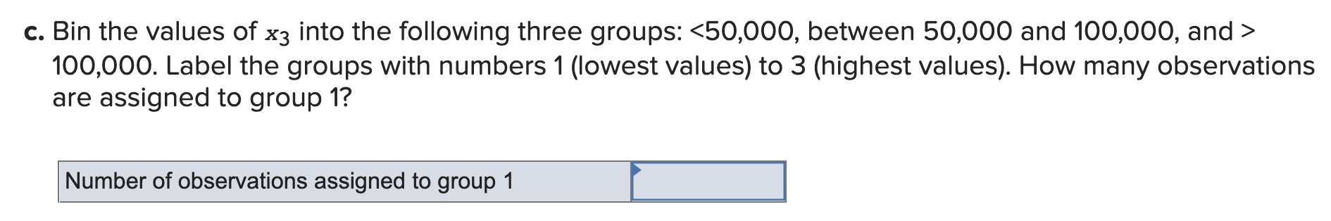 Solved a. Bin the values of x1 into three equal-size groups. | Chegg.com