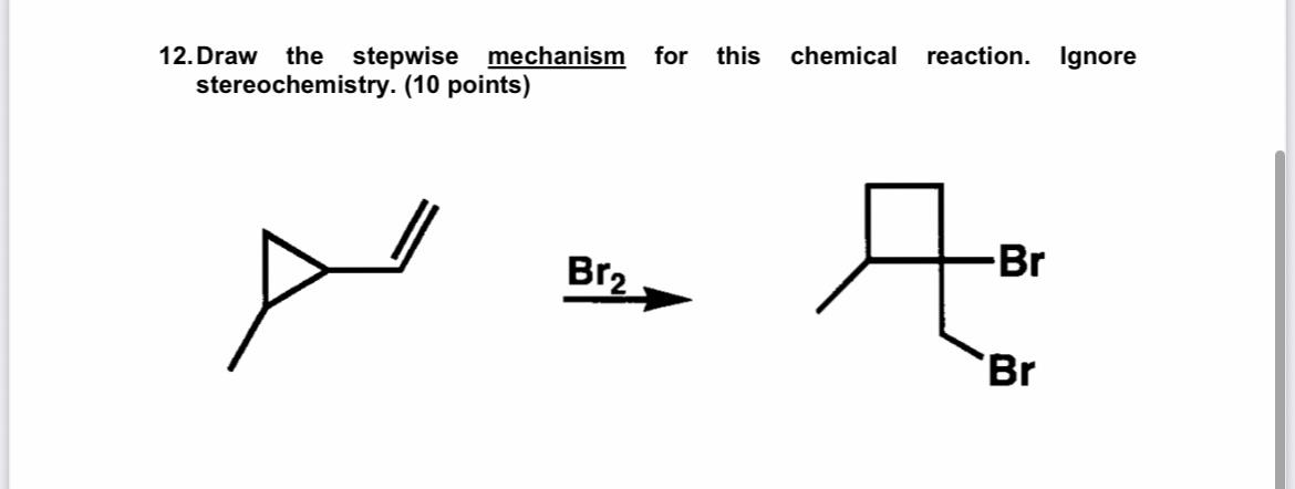 Solved 12. Draw the stepwise mechanism for this chemical | Chegg.com
