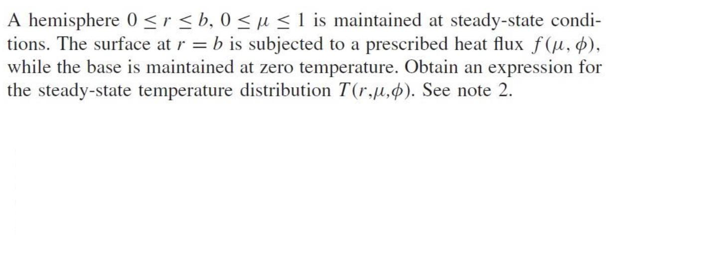 Solved A hemisphere 0≤r≤b,0≤μ≤1 is maintained at | Chegg.com