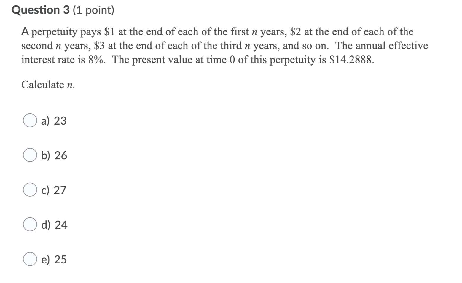 Solved Question 3 (1 point) A perpetuity pays $1 at the end | Chegg.com