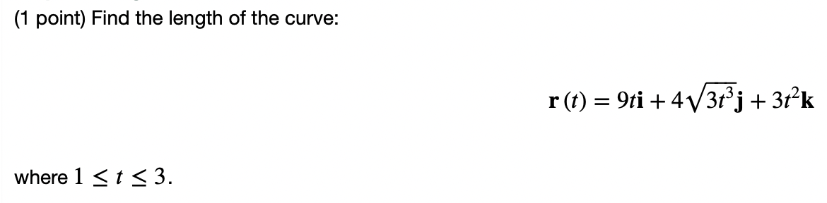 Solved (1 point) Find the length of the curve: r(t) = 9ti | Chegg.com