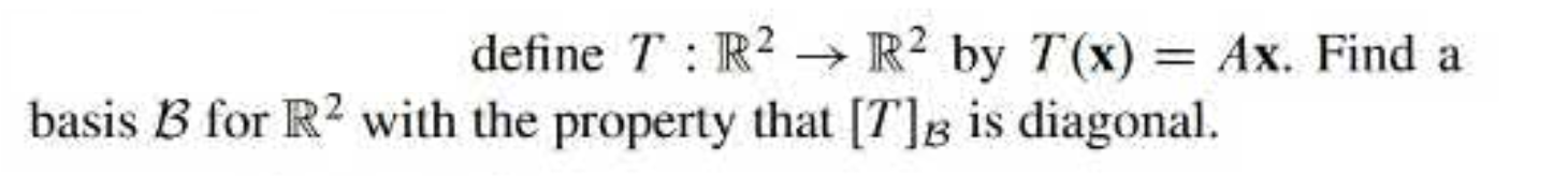 Solved define T:R2→R2 by T(x)=Ax. Find a basis B for R2 with | Chegg.com