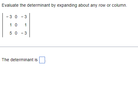 Solved Evaluate the determinant by expanding about any row | Chegg.com