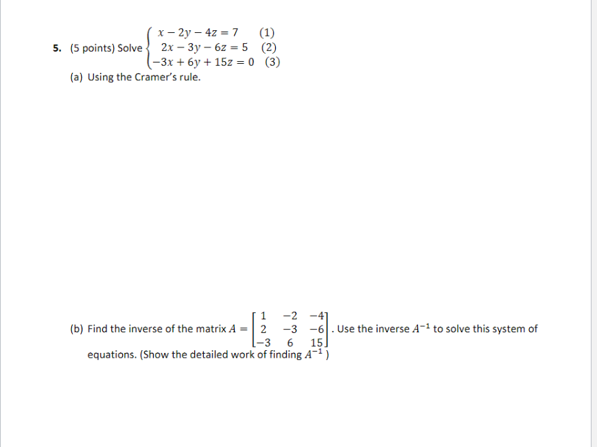 Solved (5 points) Solve ⎩⎨⎧x−2y−4z=72x−3y−6z=5−3x+6y+15z=0 | Chegg.com