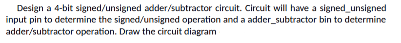 Solved Design a 4-bit signed/unsigned adder/subtractor | Chegg.com