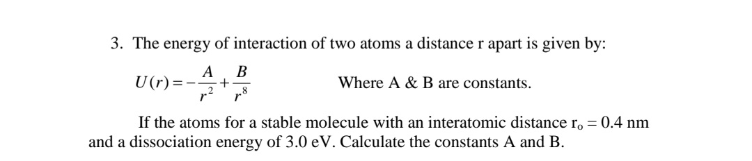 Solved 3. The energy of interaction of two atoms a distance | Chegg.com