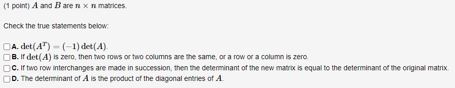 Solved (1 point) A and B are n x n matrices. Check the true | Chegg.com