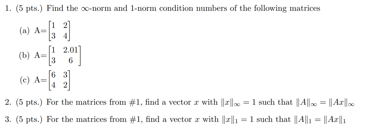 Solved 1. (5 pts.) Find the o-norm and 1-norm condition | Chegg.com Solved 1. (5 pts.) Find the o-norm and 1-norm condition | Chegg.com