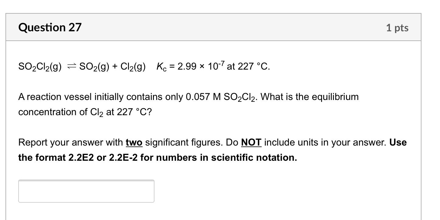 Solved Question 27 1 pts SO2Cl2(g) = SO2(g) + Cl2(g) Kc = | Chegg.com