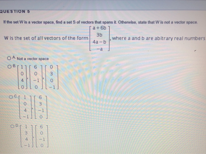 Solved QUESTION 5 If the set W is a vector space, find a set | Chegg.com