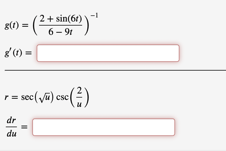 Solved g(t)=(2+sin(6t)6-9t)-1g'(t)=r=sec(u2)csc(2u)drdu= | Chegg.com