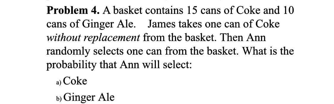 Solved Problem 4. A basket contains 15 cans of Coke and 10 | Chegg.com