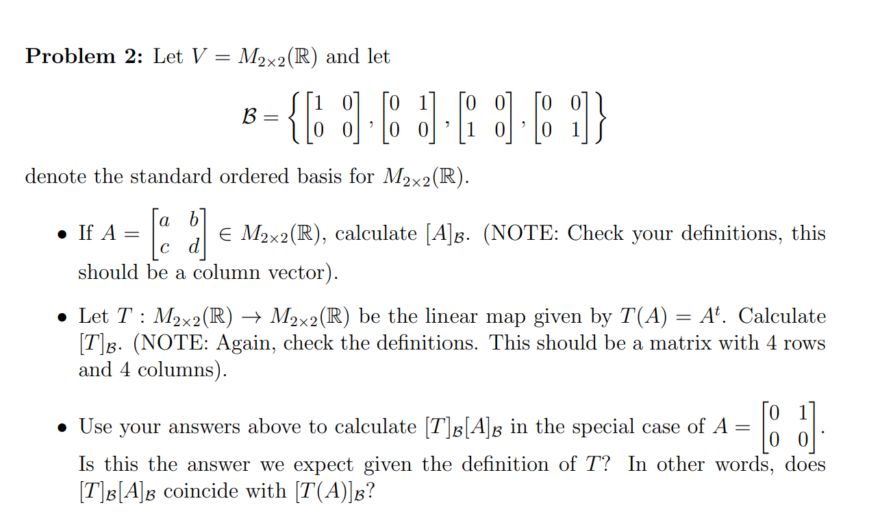 Solved Problem 2: Let V = M2x2(R) and let 0] TO Го B = = {[: | Chegg.com