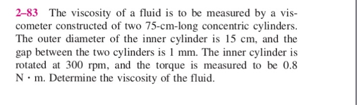 Solved 2-83 The viscosity of a fluid is to be measured by a | Chegg.com