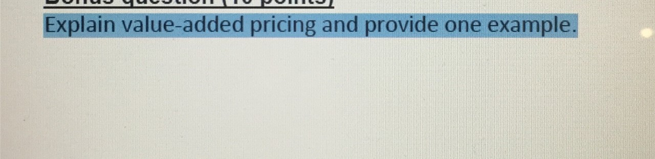 Solved Explain value-added pricing and provide one example. | Chegg.com