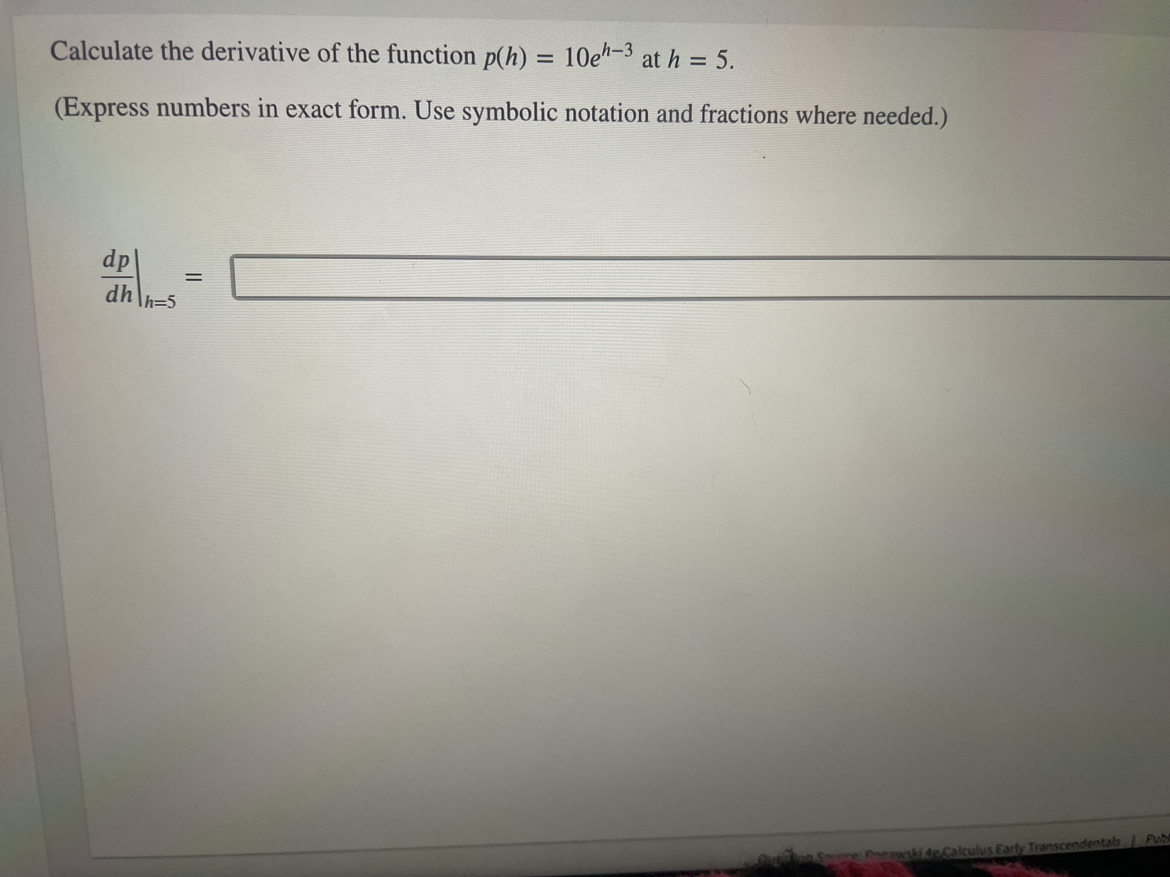 Solved Calculate the derivative of the function p(h)=10eh-3 | Chegg.com