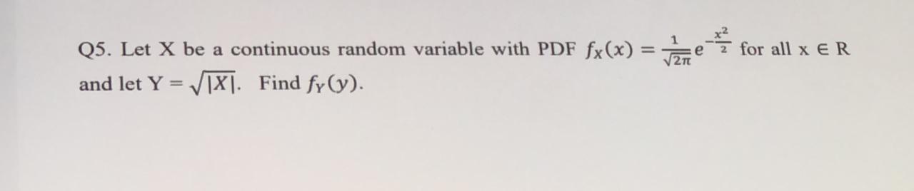 Solved for all x ER Q5. Let X be a continuous random | Chegg.com