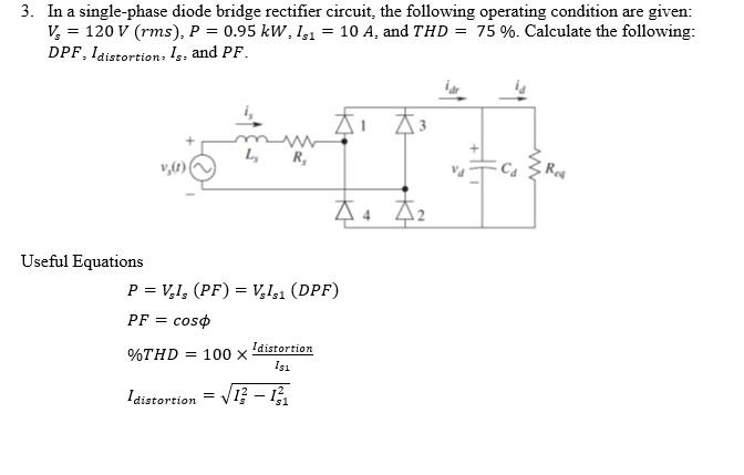 Solved 3. In a single-phase diode bridge rectifier circuit | Chegg.com