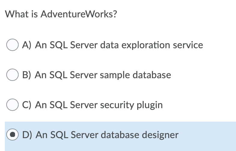 Solved What is AdventureWorks? O A) An SQL Server data | Chegg.com
