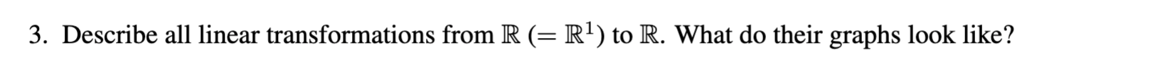 Solved Describe all linear transformations from R(=R1) ﻿to | Chegg.com