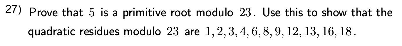 27) Prove that 5 is a primitive root modulo 23 . Use | Chegg.com