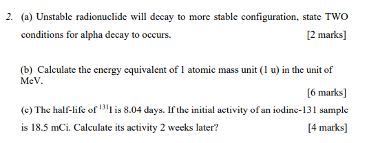 Solved 2. (a) Unstable radionuclide will decay to more | Chegg.com